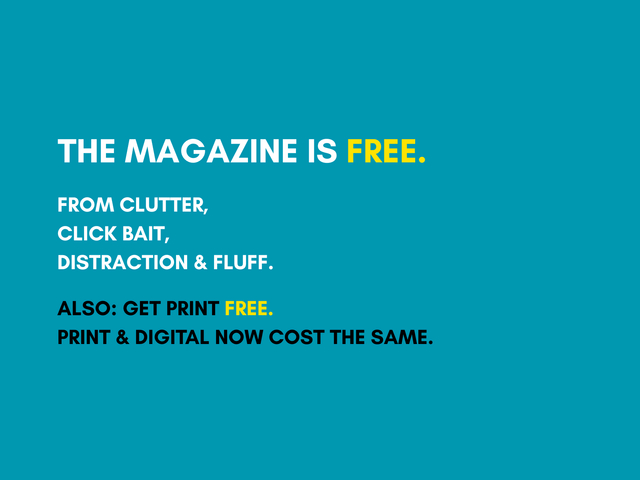 You can now get the print issues FREE